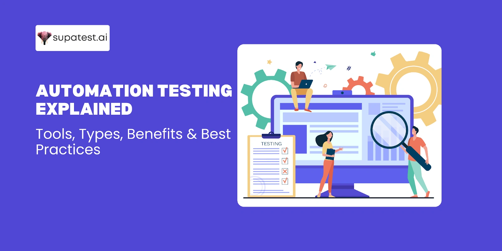 What is Automation Testing? Benefits, Tools & Use Cases