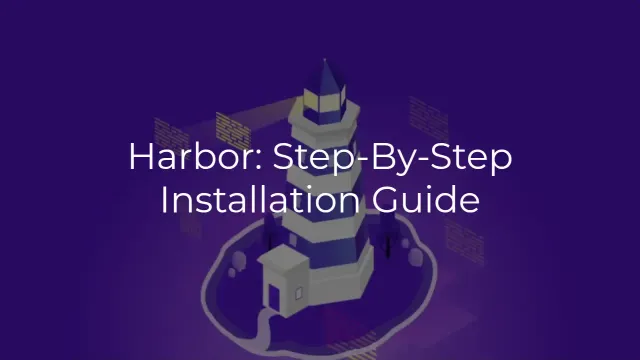 Setup Harbor Registry step-by-step guidelines