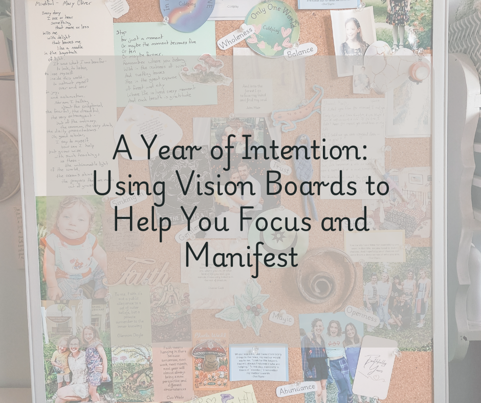 A Year of Intention : Using Vision Boards to Help You Focus and Manifest