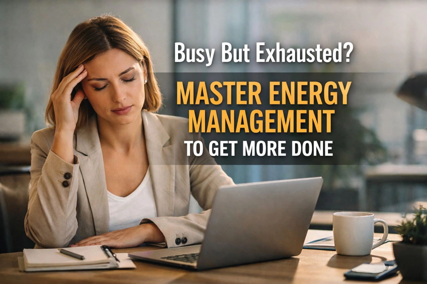 Energy Management for Busy Professionals
