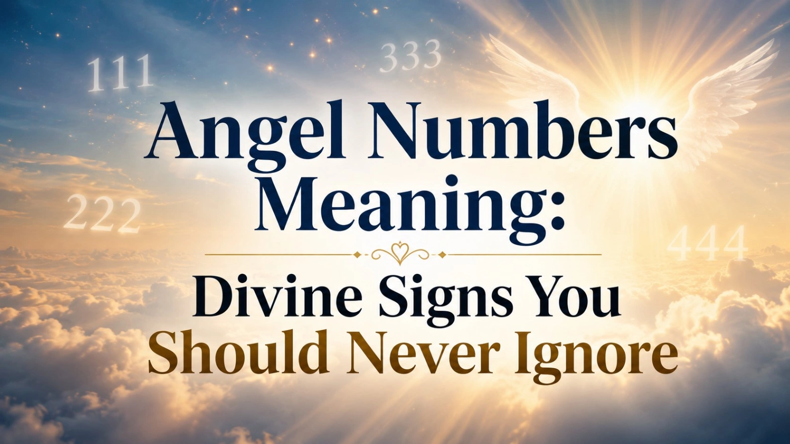 Angel Numbers Meaning & Divine Signs Guide