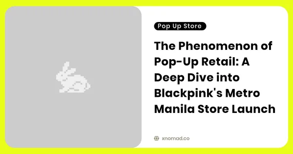 Explore the Impact of Blackpink's Pop-Up Store