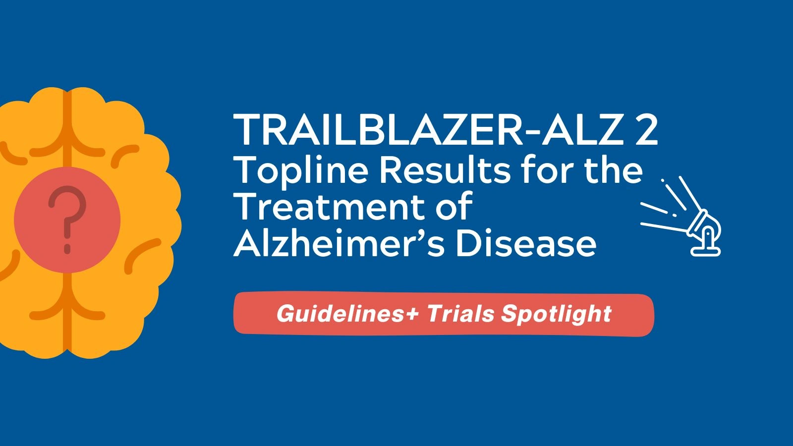 Key Findings From the TRAILBLAZER-ALZ 2 Study